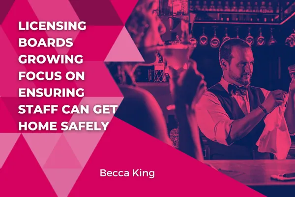 Licensing Boards Growing Focus on Ensuring Staff Can Get Home Safely - MSHB